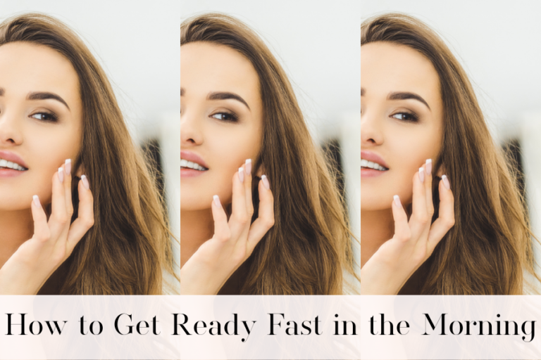 8 Life Changing Tips on How to Get Ready Fast in the Morning - Amandas ...