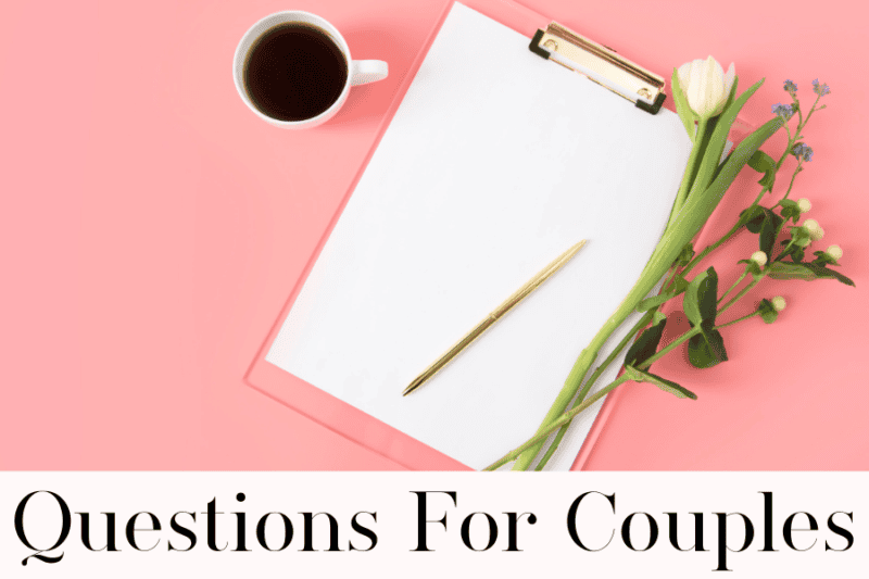 150 Questions for Couples to Get Even Closer - Amandas Cup of Tea